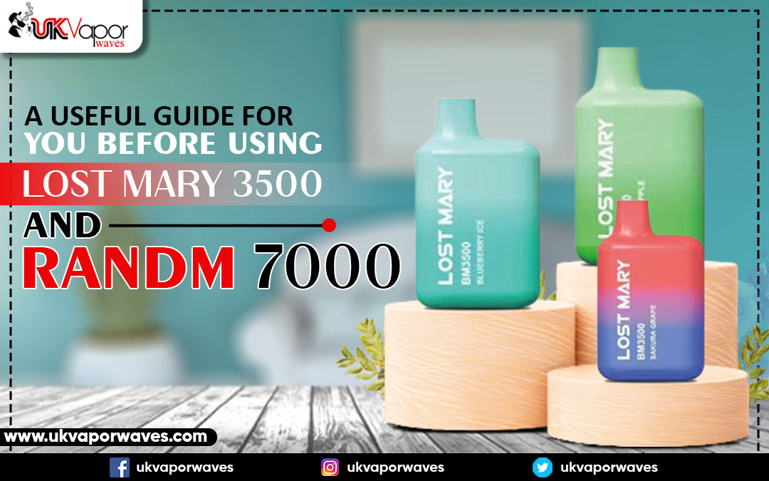 A Useful Guide for You Before Using Lost Mary 3500 and Randm 7000
